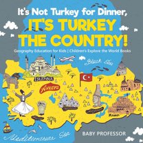 It's Not Turkey for Dinner, It's Turkey the Country! Geography ...