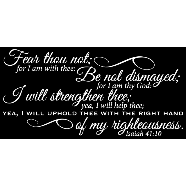 isaiah 41:10 Fear thou not: for I am with thee: Beâ ¦ Vinyl Decal ...