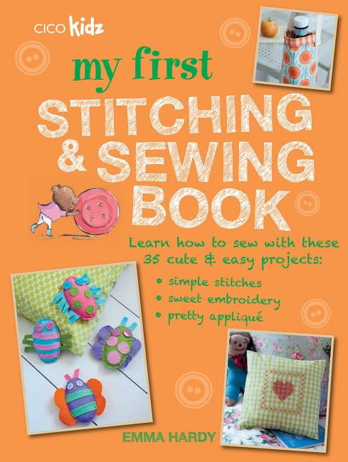My First Stitching and Sewing Book: Learn How to Sew with These 35 Cute ...