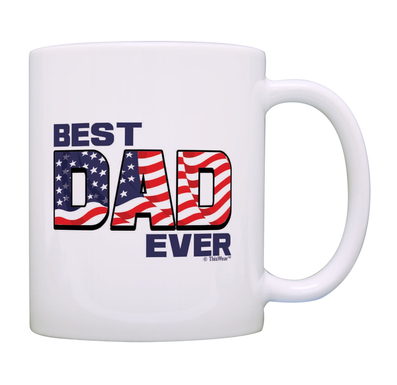 ThisWear Patriotic Mug Best Dad Ever Mug US Flag Mug Dad Bday Mug ...