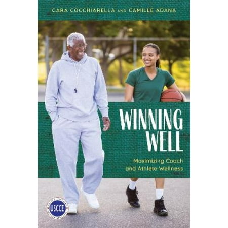 Winning Well: Maximizing Coach and Athlete Wellness (Professional ...