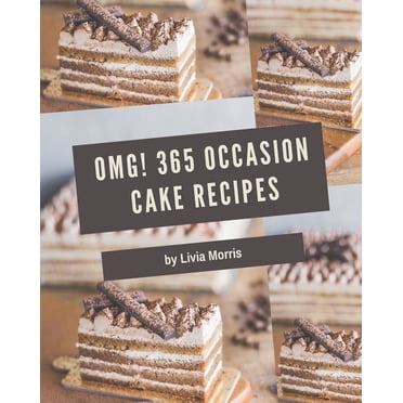 365 Homemade Occasion Cake Recipes: Everything You Need in One Occasion ...