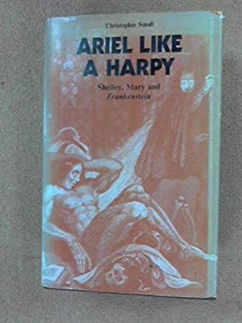 Pre-Owned Ariel Like a Harpy : Shelley, Mary and Frankenstein ...