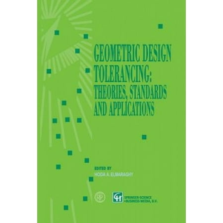 Geometric Design Tolerancing: Theories, Standards and Applications ...
