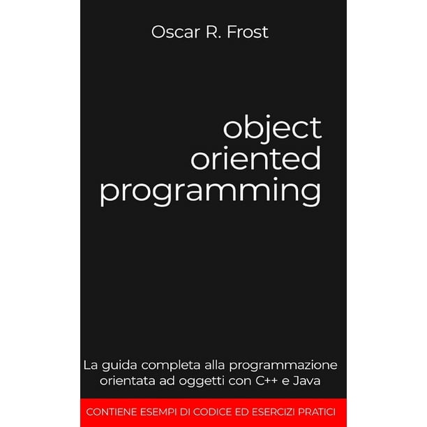 Object Oriented Programming: La guida completa alla programmazione ...
