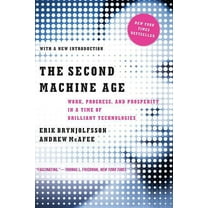 The Second Machine Age: Work, Progress, and Prosperity in a Time of ...