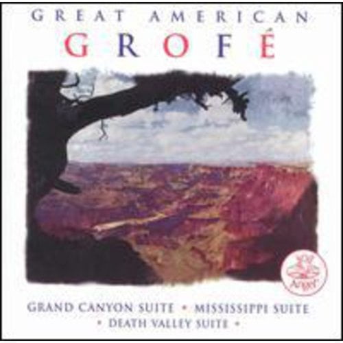 Great American Grofe: Grand Canyon Suite, Mississippi Suite, Death ...