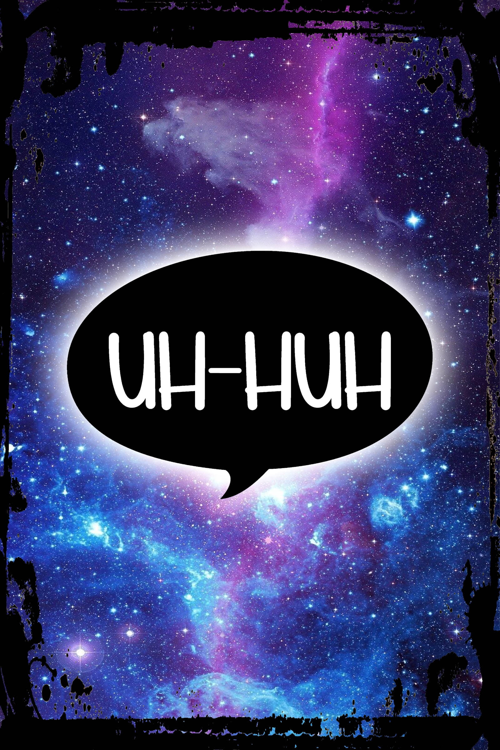 Galaxy Inspirational Wall Art Uh-huh caps quote funny sassy whatever ...