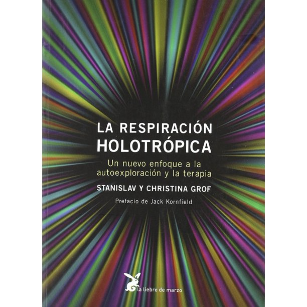 RESPIRACION HOLOTROPICA LA LIEBRE DE MARZO STANISLAV Y CHRISTINA GROF ...