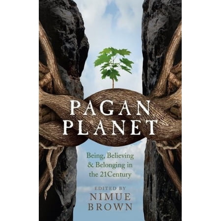 Pagan Planet: Being, Believing & Belonging in the 21 Century | Walmart ...