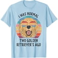 Golden Retriever Shirt, Funny Normal Two Dogs Quote Graphic, Gift for ...