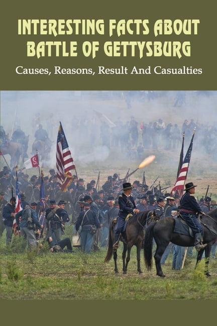 Interesting Facts About Battle of Gettysburg : Causes, Reasons, Result ...