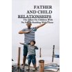The Absent Father Effect on Daughters: Father Desire, Father Wounds ...