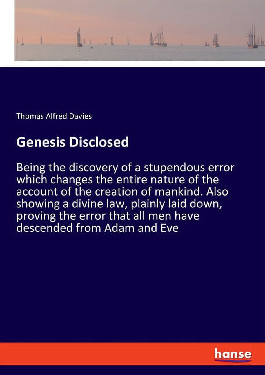 Genesis Disclosed : Being the discovery of a stupendous error which ...