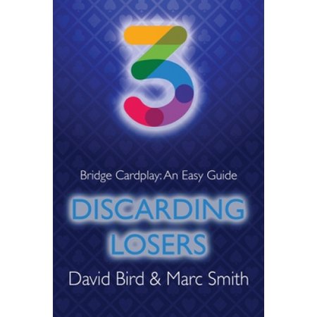 Bridge Cardplay: An Easy Guide - 3. Discarding Losers (Bridge Cardplay ...