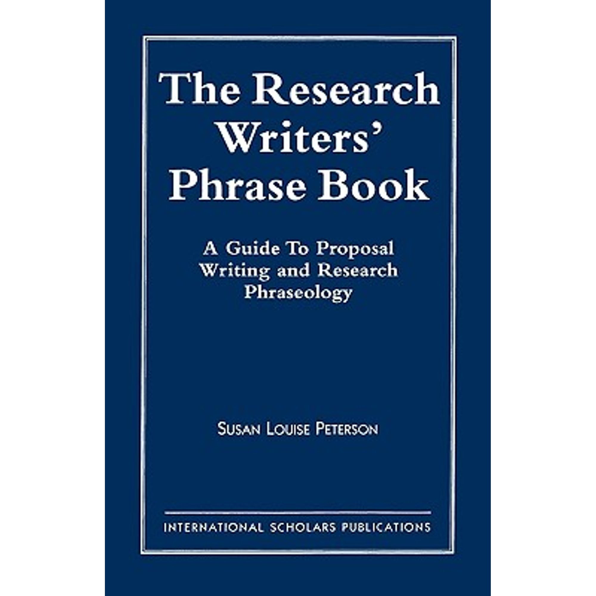 Pre-Owned The Research Writer's Phrase Book: A Guide to Proposal ...