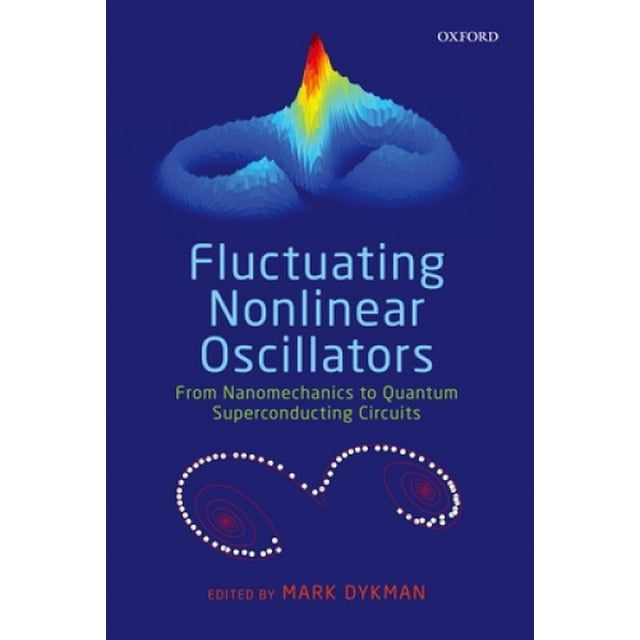 Fluctuating Nonlinear Oscillators: From Nanomechanics to Quantum ...
