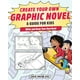 Create Your Own Graphic Novel: A Guide for Kids : Write and Draw Your ...