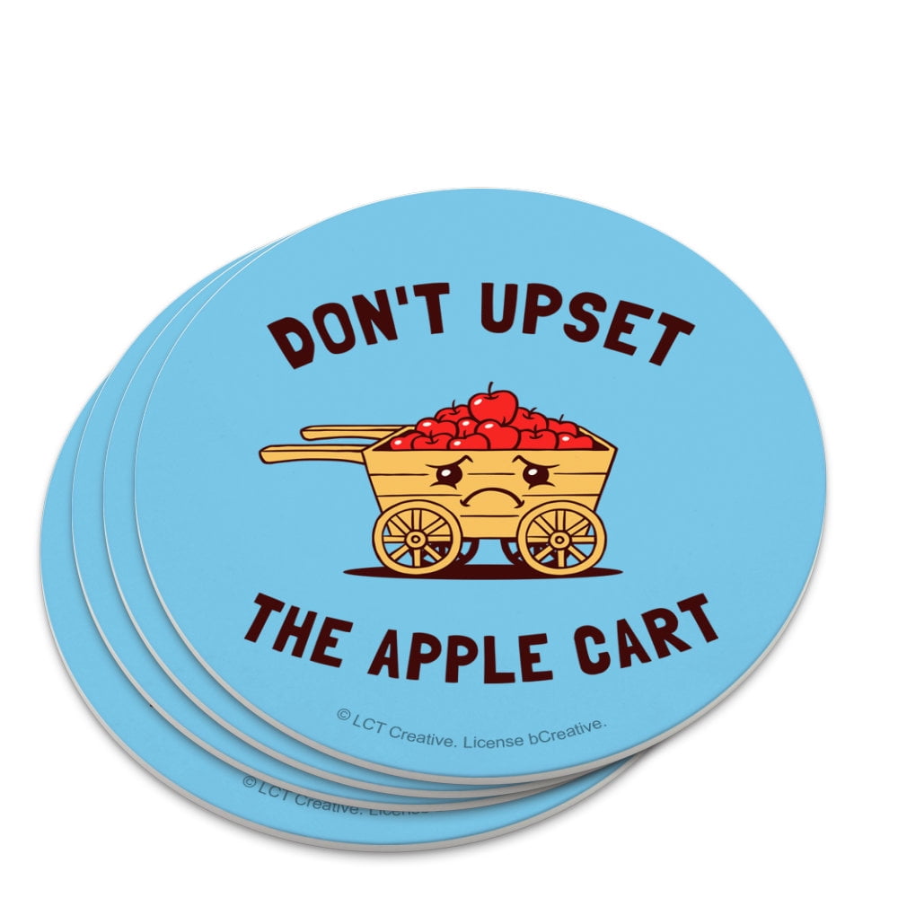 Don't Upset the Apple Cart Funny Humor Novelty Coaster Set - Walmart.com Don't Upset the Apple Cart Funny Humor Novelty Coaster Set - Walmart.com