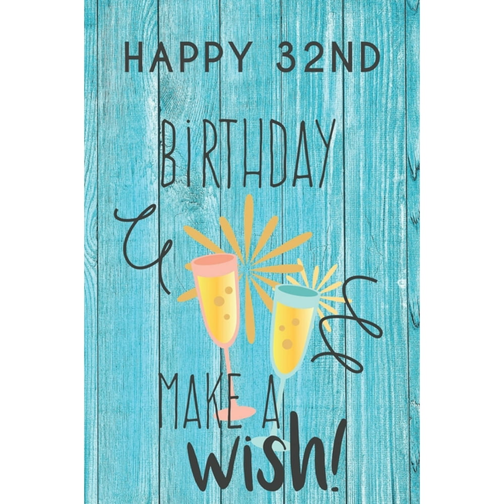 happy-32nd-birthday-make-a-wish-32nd-birthday-gift-journal