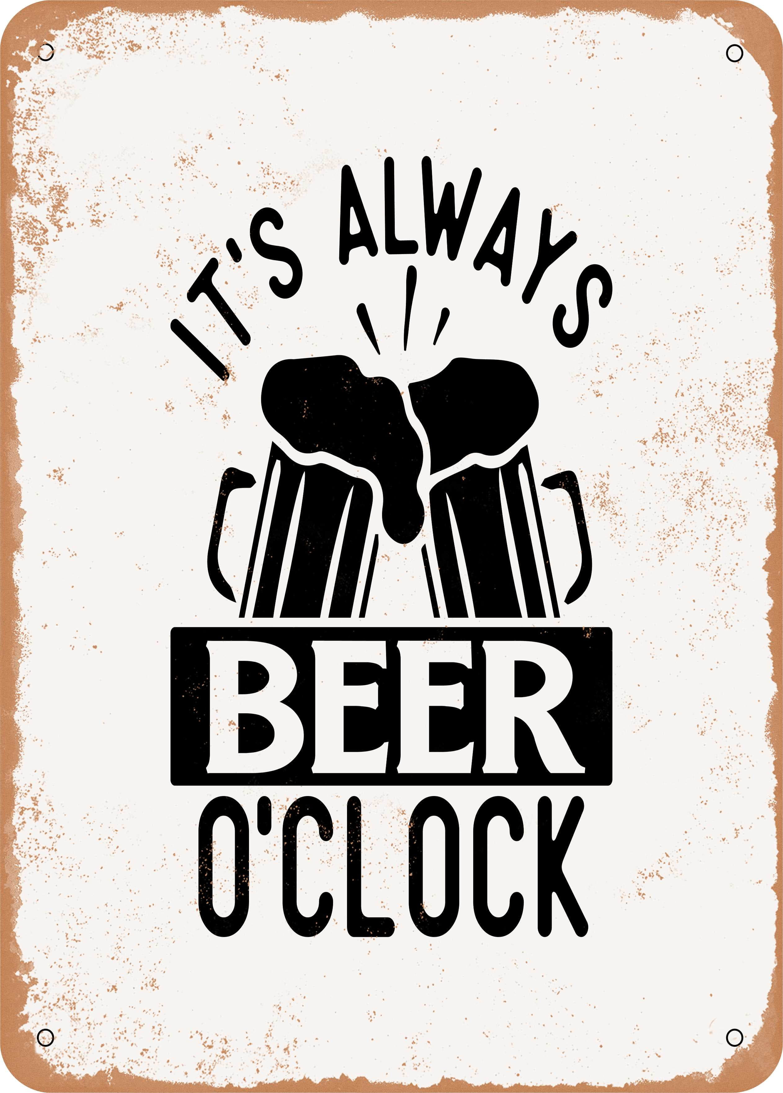 7 x 10 METAL SIGN - Its Always Beer O'clock - Vintage Rusty Look ...