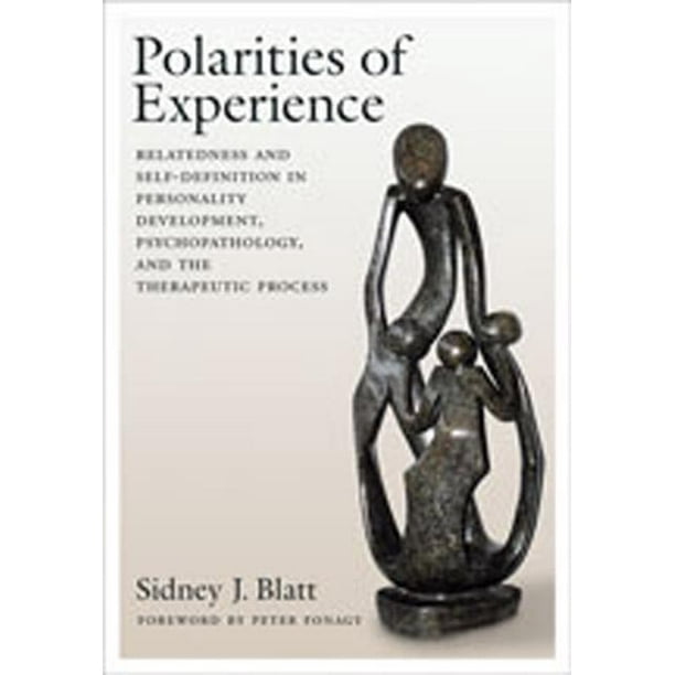 Polarities of Experience : Relatedness and Self-Definition in ...