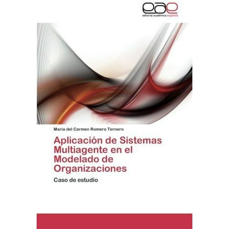 Aplicacion de Sistemas Multiagente En El Modelado de Organizaciones ...