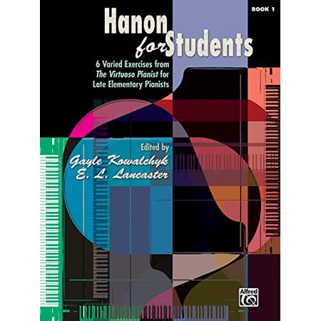 Hanon for Students, Bk 1: 6 Varied Exercises from The Virtuoso Pianist ...