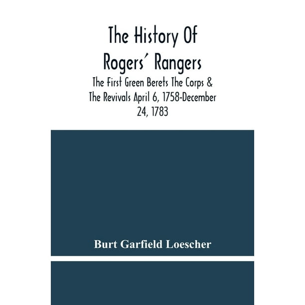 The History Of Rogers' Rangers; The First Green Berets The Corps & The ...