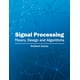 Signal Processing: Theory, Design and Algorithms (Hardcover) - Walmart.com
