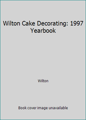 Pre-Owned Wilton Cake Decorating: 1997 Yearbook (Paperback) 0912696966 ...