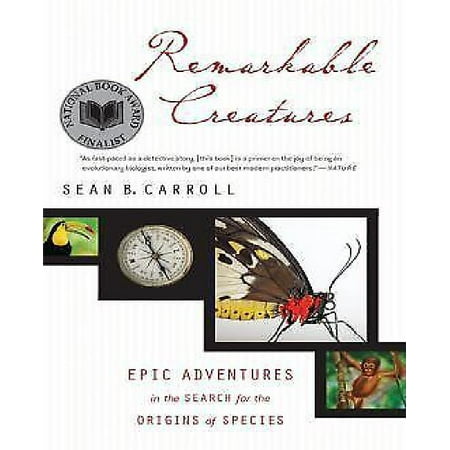 Remarkable Creatures: Epic Adventures in the Search for the Origins of ...