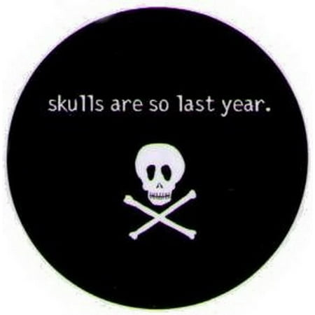 Skulls Are So Last Year Button DB3245 | Walmart Canada