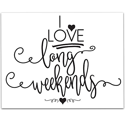 I Love Long Weekends - 11x14 Unframed Typography Art Print - Great Home ...