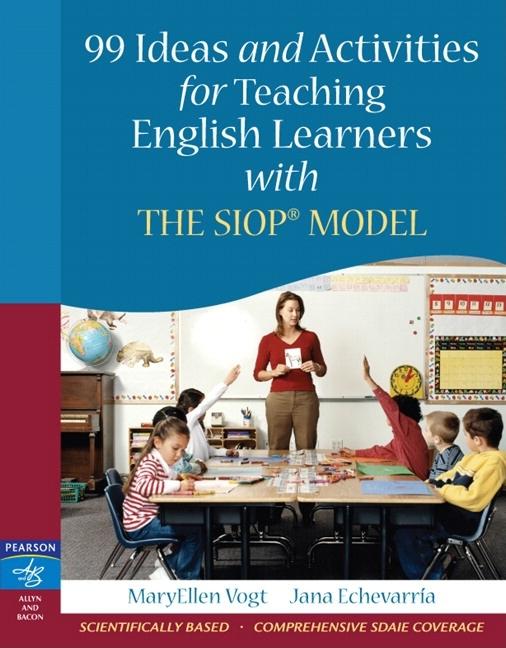 Siop: 99 Ideas and Activities for Teaching English Learners with the ...