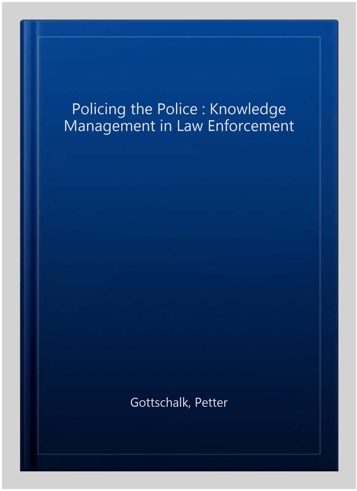 Pre-Owned Policing the Police : Knowledge Management in Law Enforcement ...