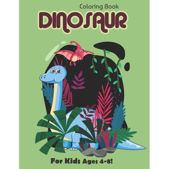 Coloring You Learn! Dinosaur Coloring Book For Kids Ages 4-8 With Fun ...