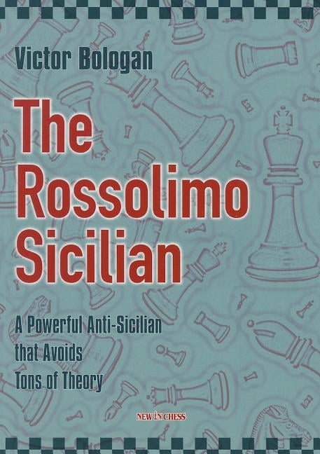 The Rossolimo Sicilian : A Powerful Anti-Sicilian That Avoids Tons of ...