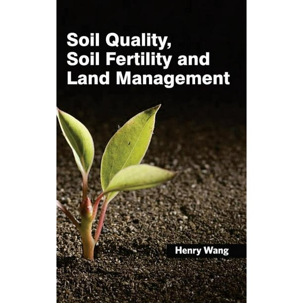 Soil Quality, Soil Fertility and Land Management (Hardcover) - Walmart.com