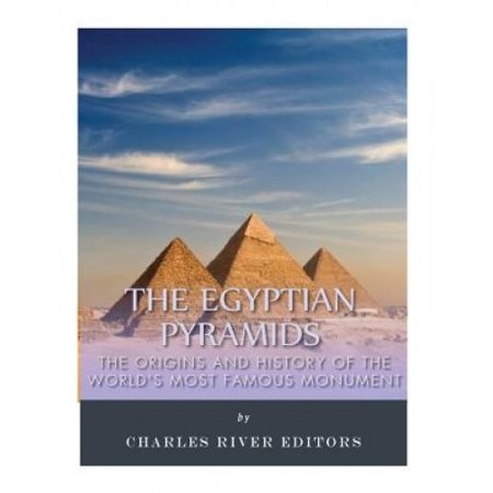 The Egyptian Pyramids: The Origins and History of the World's Most ...