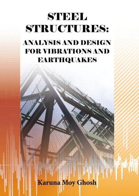 Steel Structures : Analysis and Design for Vibrations and Earthquakes (Paperback) - Walmart.com