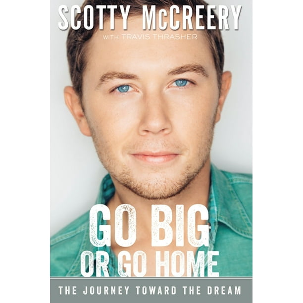 Go Big or Go Home : The Journey Toward the Dream (Paperback) - Walmart.com