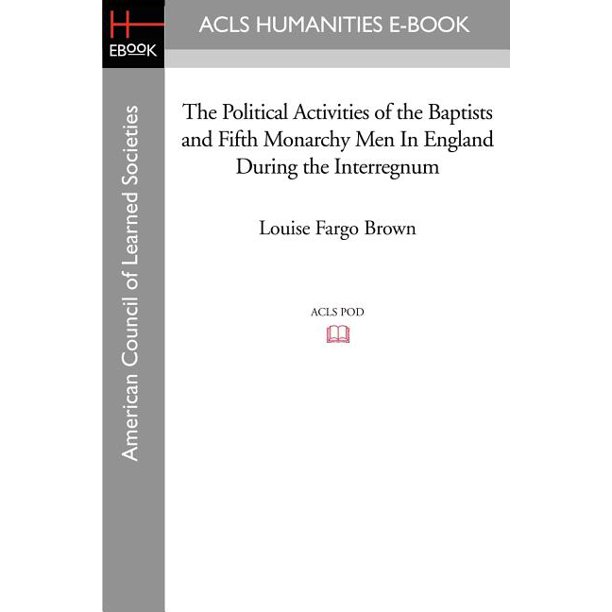 The Political Activities of the Baptists and Fifth Monarchy Men in ...