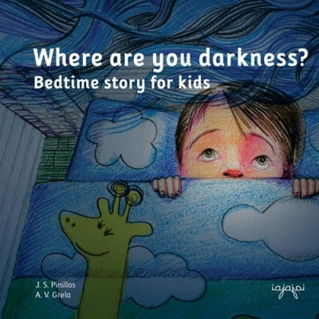 Where are you darkness?: bedtime story for kids (Stories to Kill Fears ...