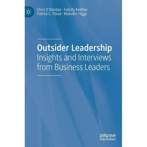 Outsider Leadership : Insights and Interviews from Business Leaders ...