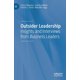 Outsider Leadership : Insights and Interviews from Business Leaders ...