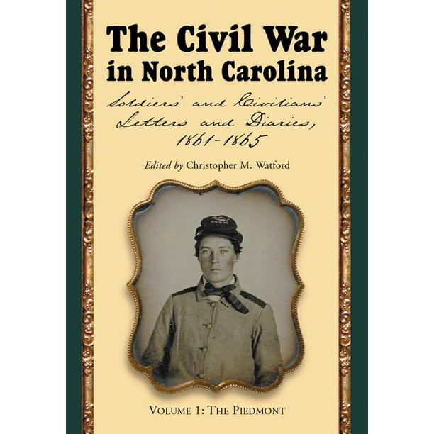 Civil War in North Carolina: The Civil War in North Carolina: Soldiers ...