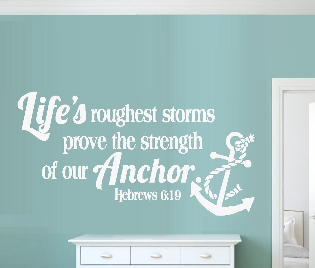 Decal ~ Life's Roughest storms prove the strength of our Anchor ...