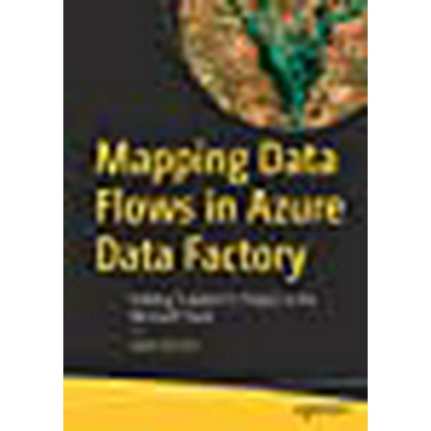 Mapping Data Flows in Azure Data Factory: Building Scalable ETL ... Mapping Data Flows in Azure Data Factory: Building Scalable ETL ...