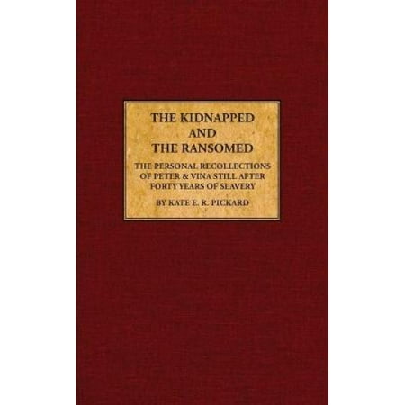 The Kidnapped and The Ransomed: Being the Personal Recollections of ...